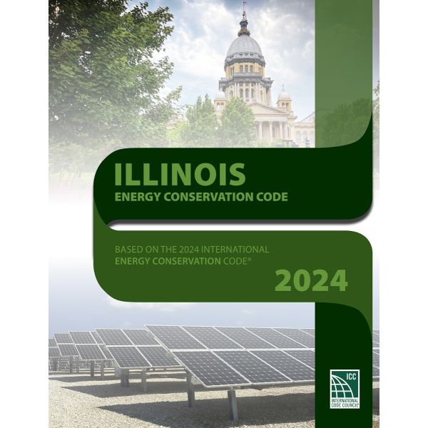 2024 Illinois Energy Conservation Codes, Based on the 2024 International Energy Conservation Code®
