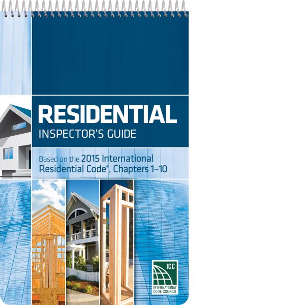 Residential Inspector’s Guide: Based on the 2015 International ...