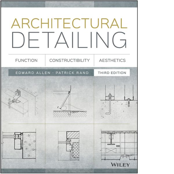 Architectural Detailing: Function, Constructibility, Aesthetics, 3rd ...