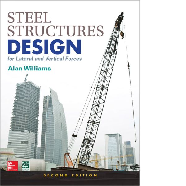 Steel Structures Design for Lateral and Vertical Forces, Second Edition