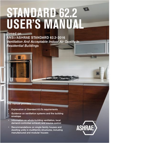 ASHRAE Standard 62.2 User's Manual: Based on ANSI/ASHRAE Standard 62.2 ...